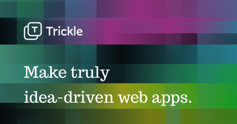 Trickle AI：轻松构建网站、AI应用与表单，无需代码，创意变现实